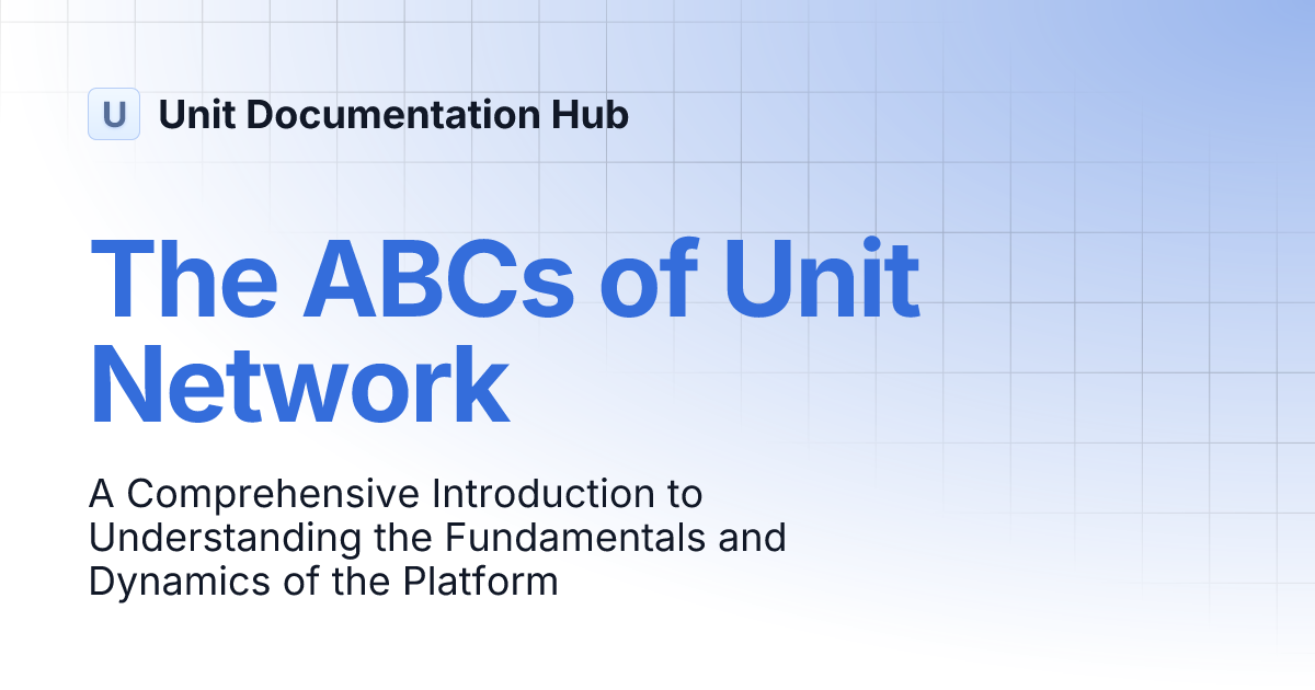 The ABCs of Unit Network | Unit Documentation Hub