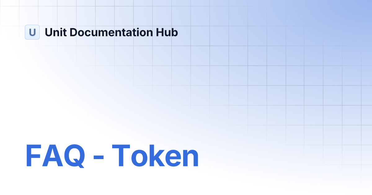 FAQ - Token | Unit Documentation Hub