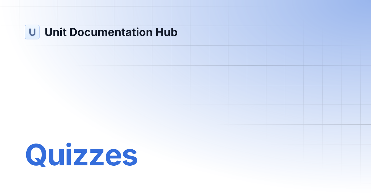 Quizzes | Unit Documentation Hub