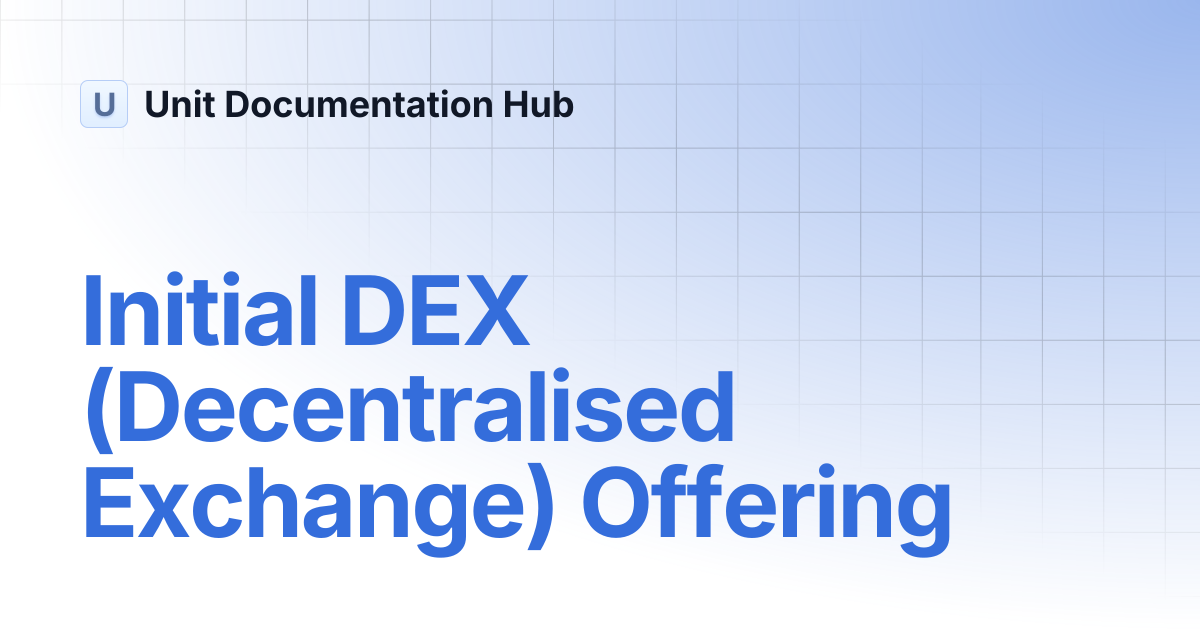 Initial DEX (Decentralised Exchange) Offering | Unit Documentation Hub