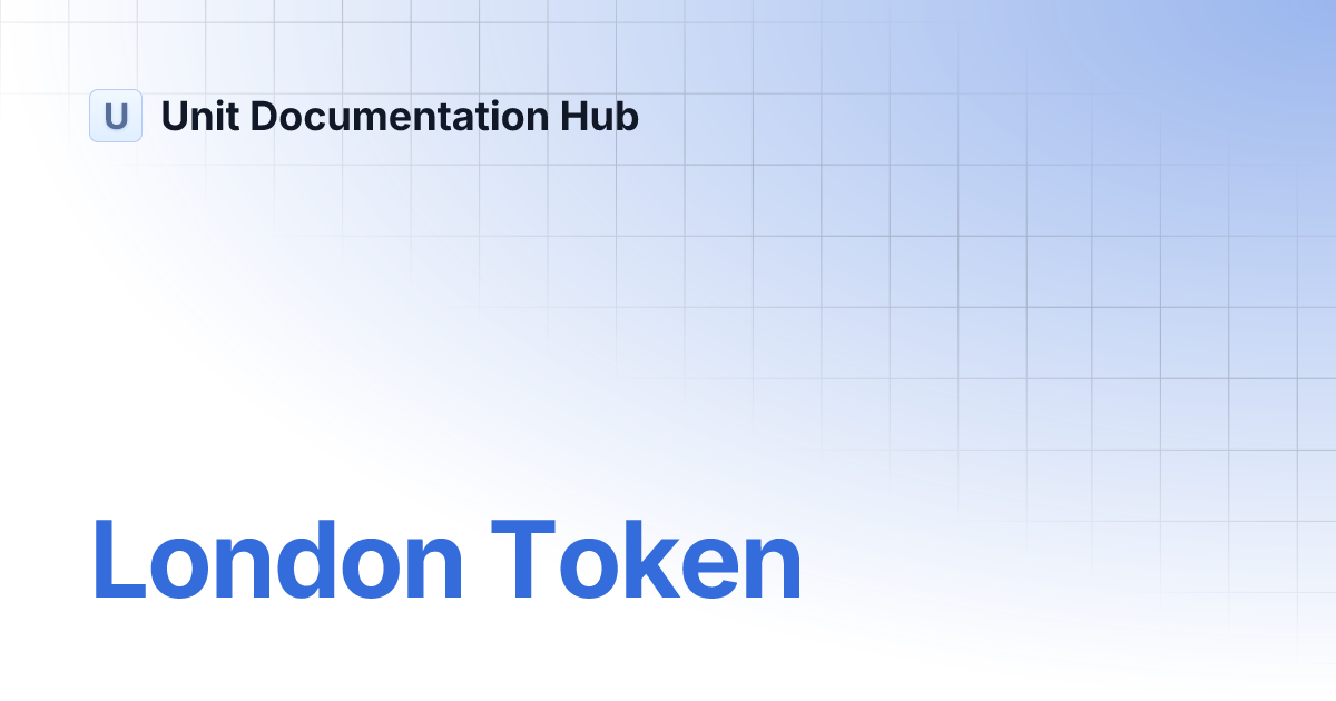 London Token | Unit Documentation Hub
