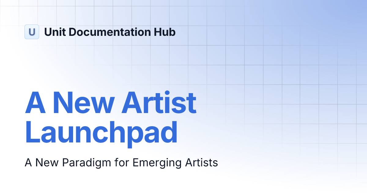 A New Artist Launchpad | Unit Documentation Hub