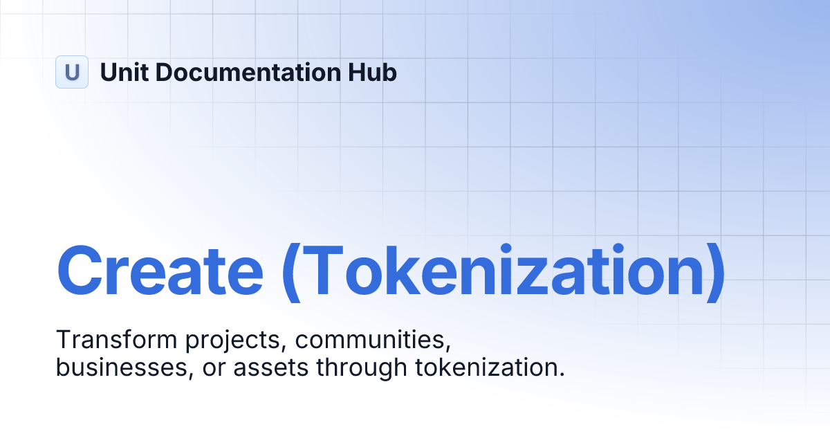 Create (Tokenization) | Unit Documentation Hub