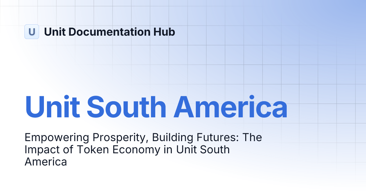 Unit South America | Unit Documentation Hub