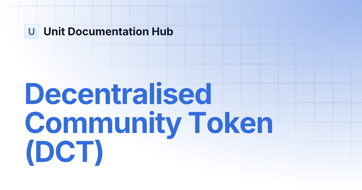 Decentralised Community Token (DCT) | Unit Documentation Hub